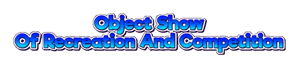 Object Show Of Recreation And Competition | CREWCentral Wiki | Fandom