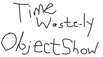 Time Waste-ly Object Show | CREWCentral Wiki | Fandom