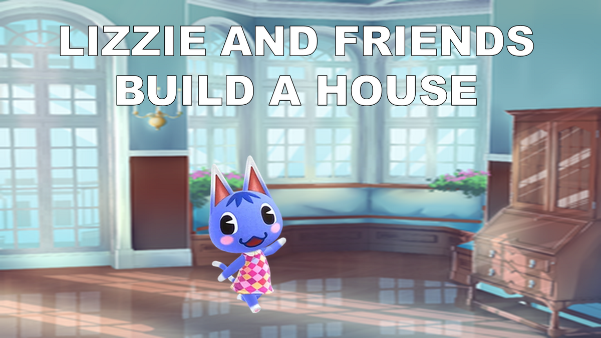 Lizzie And Kylie Build A House Crossovers And Fan Episodes Wiki Fandom
