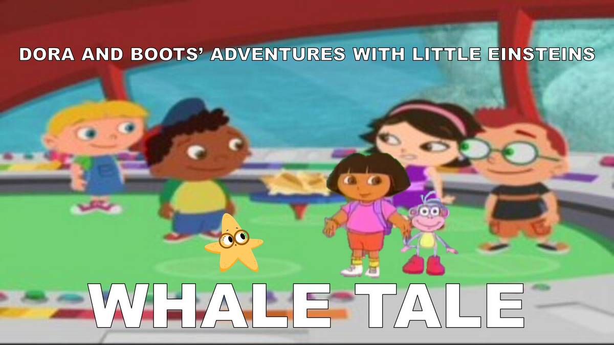 Dora and Boots' Adventures with Little Einsteins: Whale Tale ...