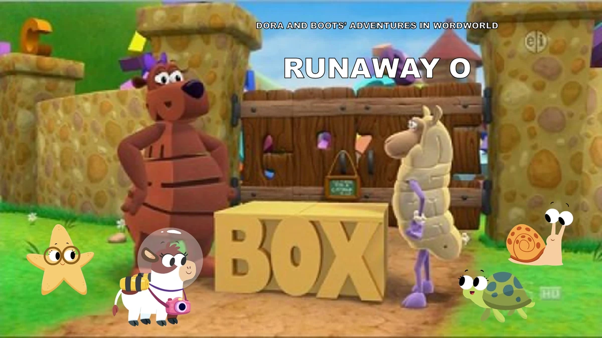 Dora and Boots' Adventures in WordWorld: Runaway O | Crossovers and Fan ...