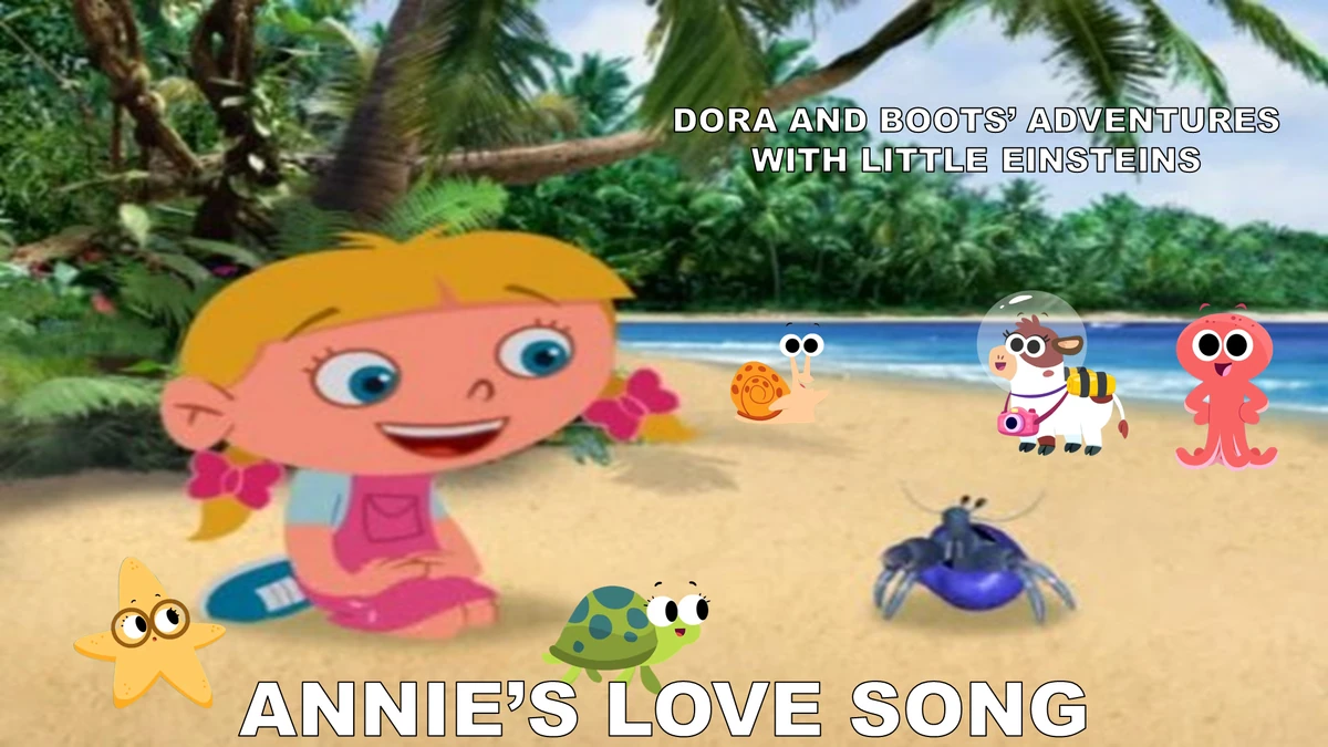 Dora and Boots' Adventures with Little Einsteins: Annie's Love Song ...