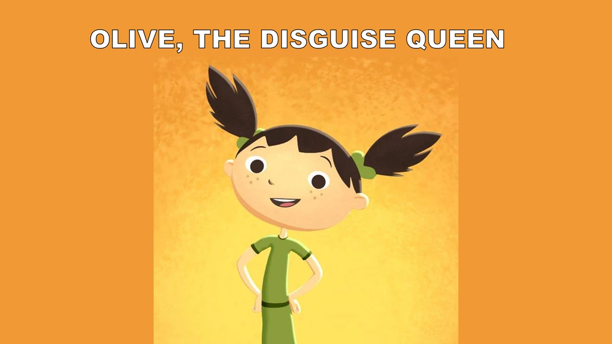 Olive, the Disguise Queen | Crossovers and Fan Episodes Wiki | Fandom