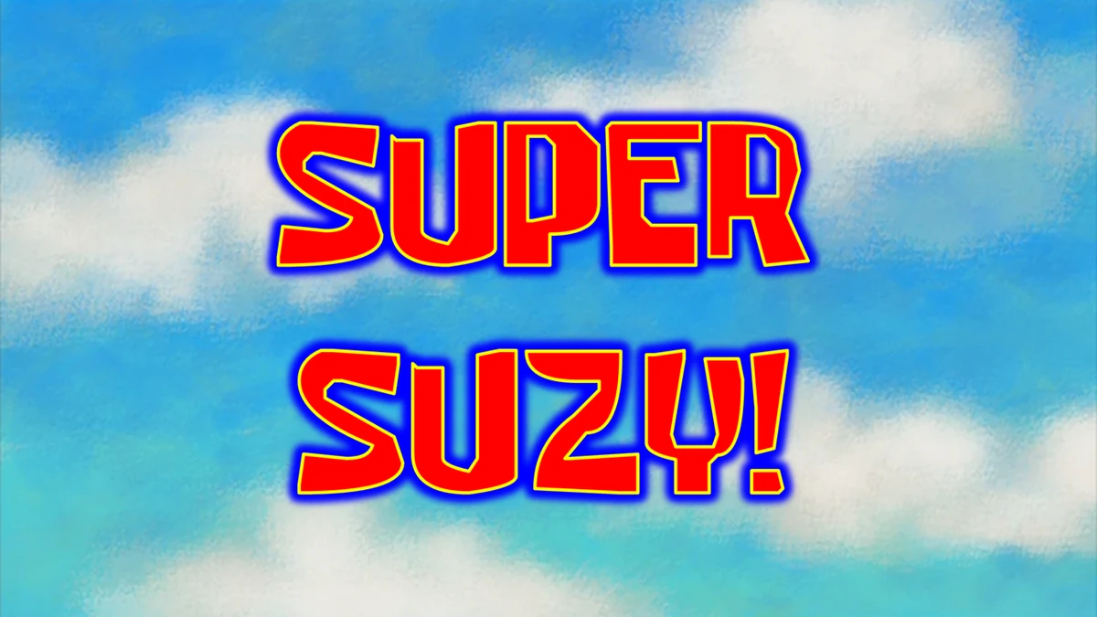 Super Suzy! | Crossovers and Fan Episodes Wiki | Fandom