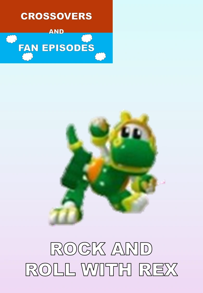 Rock and Roll with Rex | Crossovers and Fan Episodes Wiki | Fandom