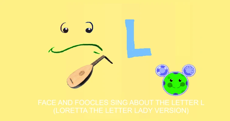 Face and Foocles Sing About the Letter L | Crossovers and Fan Episodes ...