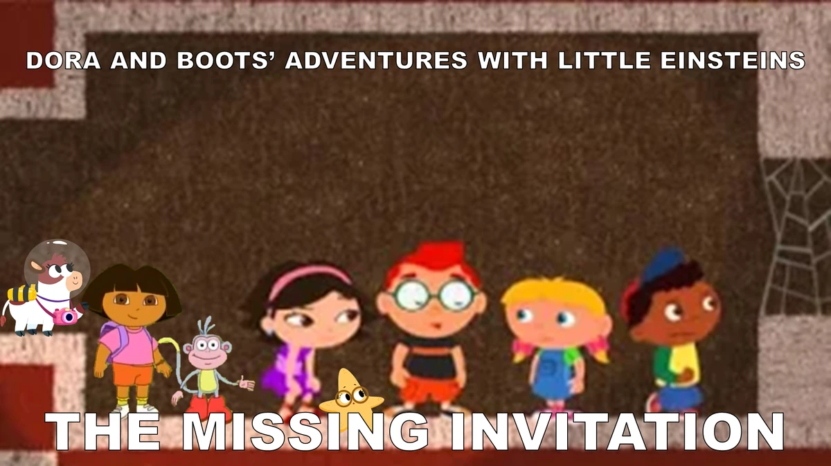 Dora and Boots' Adventures with Little Einsteins: The Missing Invitation | Crossovers and Fan ...