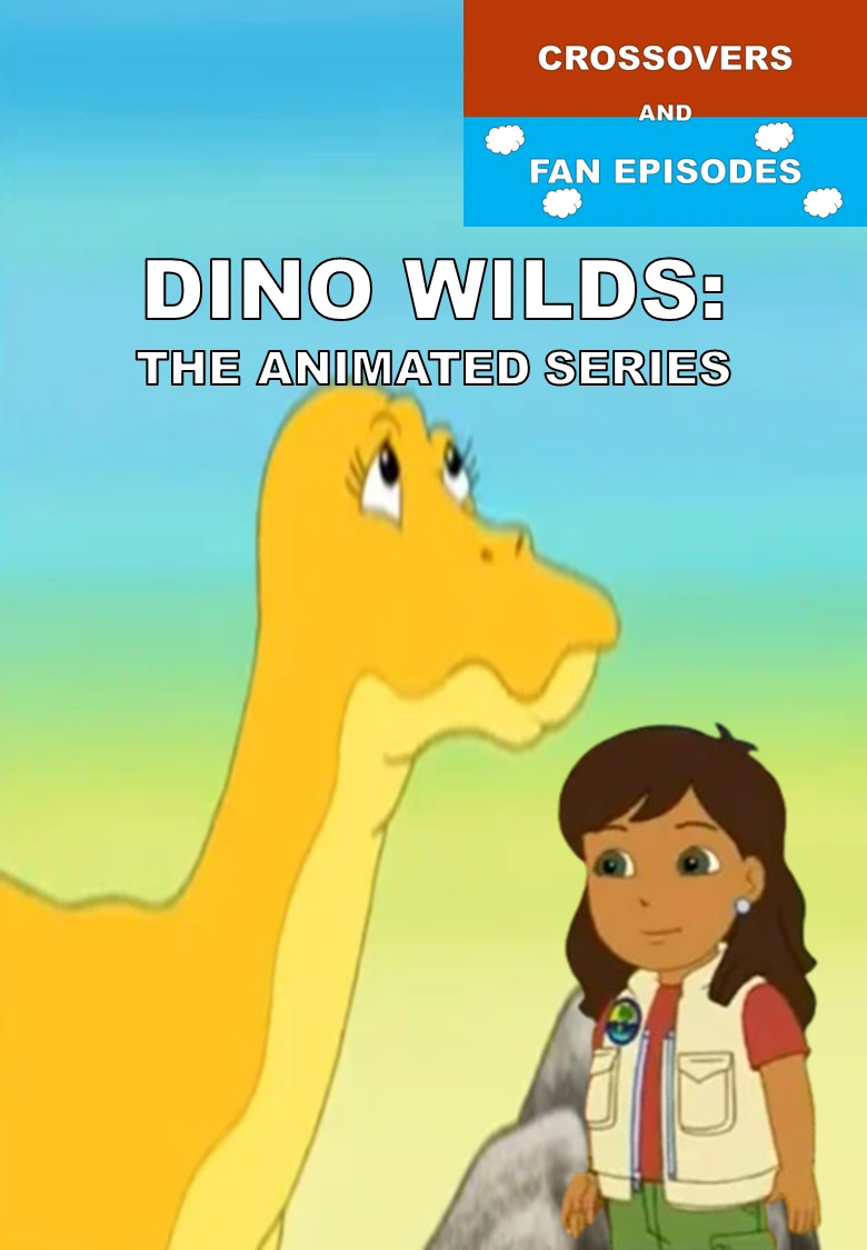 Dino Wilds: The Animated Series | Crossovers and Fan Episodes Wiki | Fandom