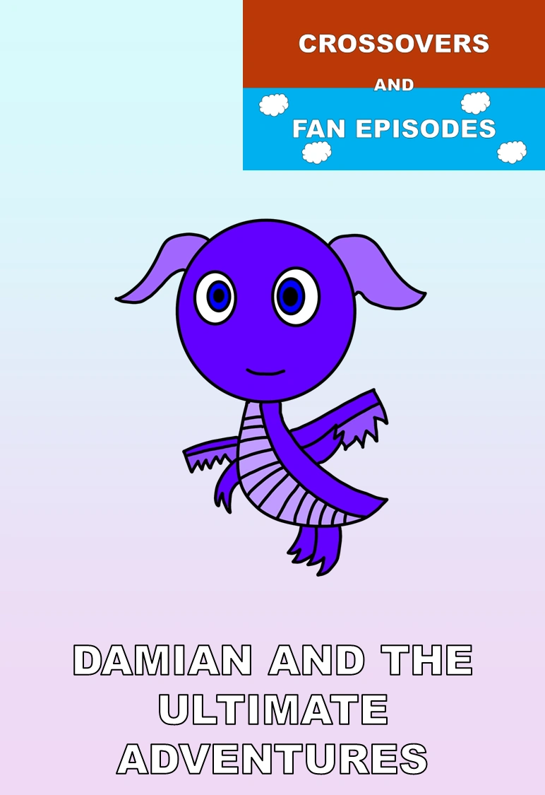 Damian and the Ultimate Adventures | Crossovers and Fan Episodes Wiki ...