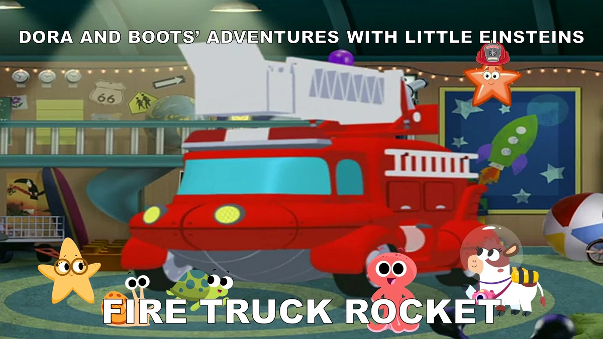 Dora and Boots' Adventures with Little Einsteins: Fire Truck Rocket ...