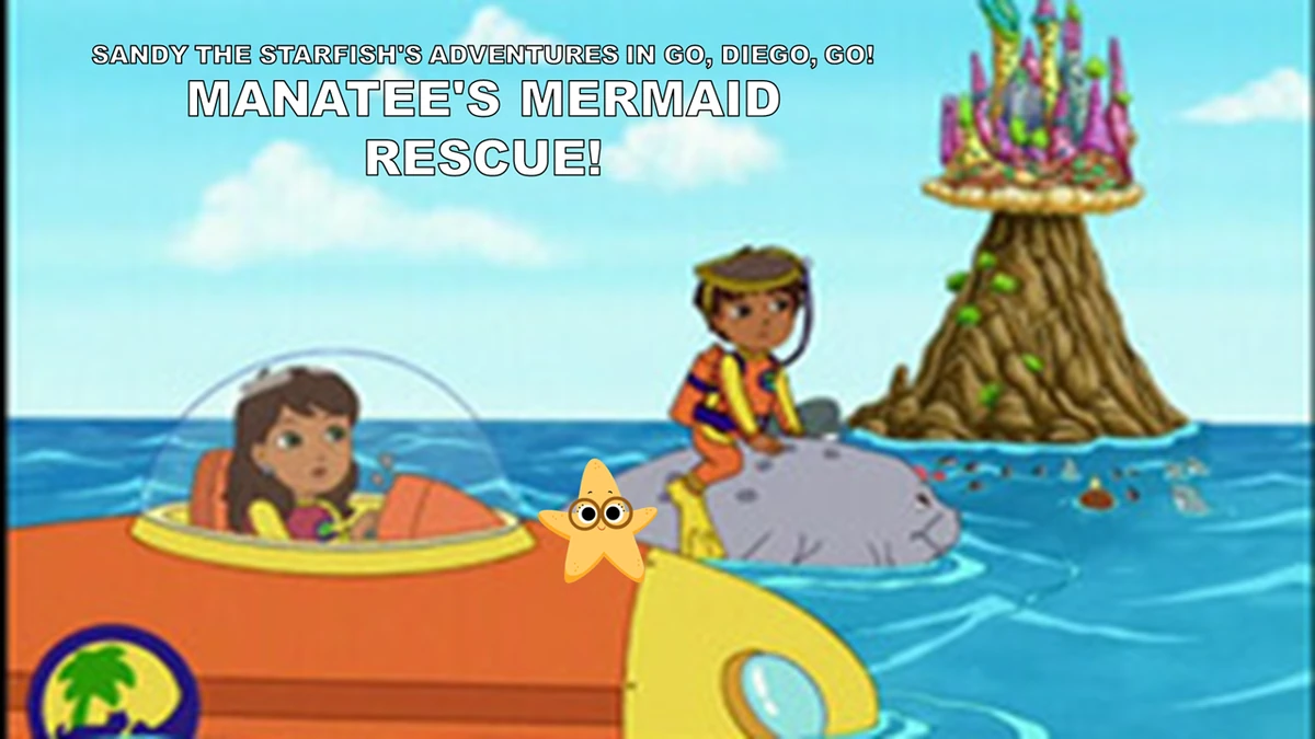 Sandy the Starfish's Adventures in Go, Diego, Go!: Manatee's Mermaid ...