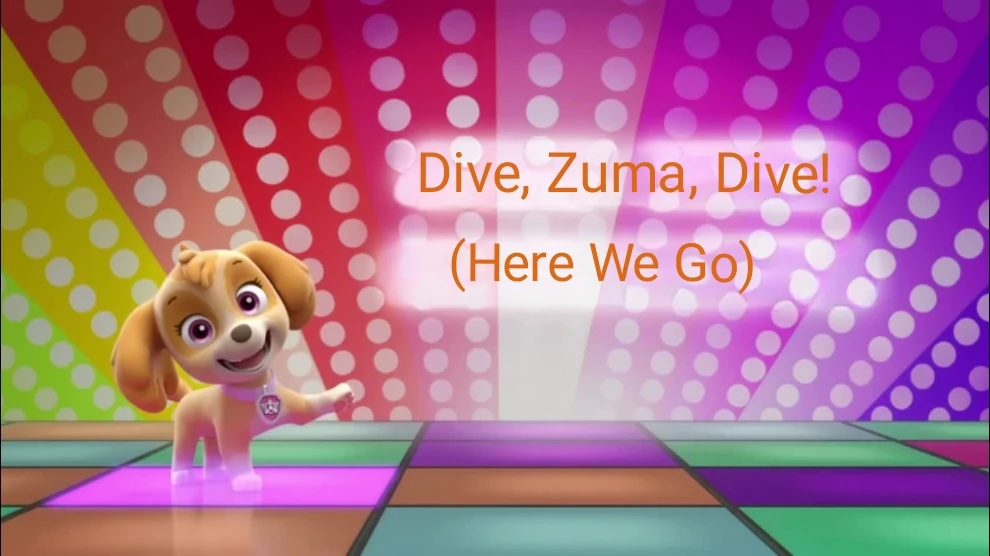 Dive Zuma Dive! (Here We Go) | Crossovers and Fan Episodes Wiki | Fandom
