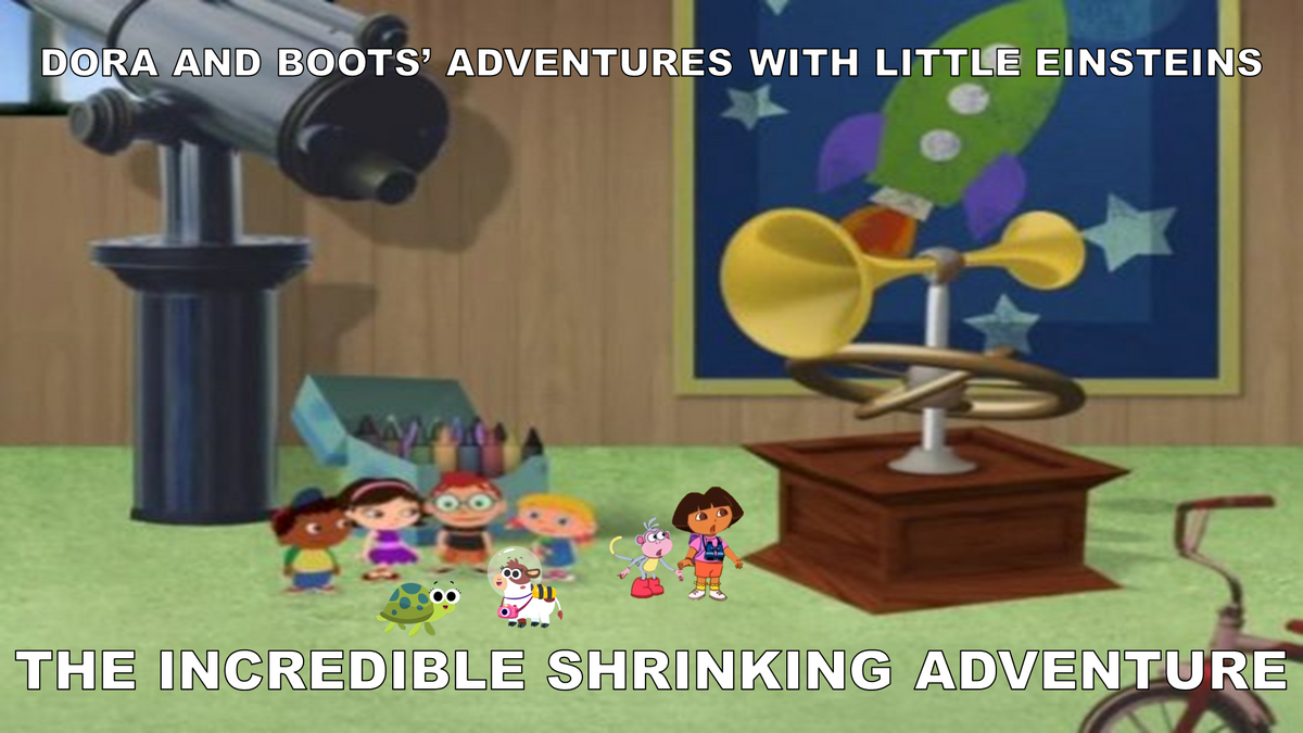 Dora And Boots Adventures With Little Einsteins The Incredible Shrinking Adventure