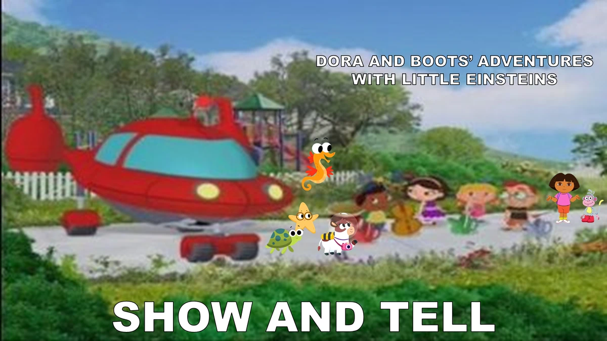 Dora and Boots' Adventures with Little Einsteins: Show and Tell ...
