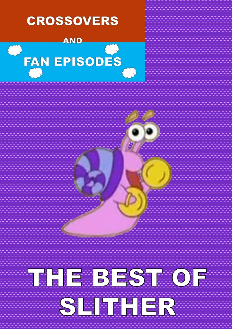The Best of Slither | Crossovers and Fan Episodes Wiki | Fandom