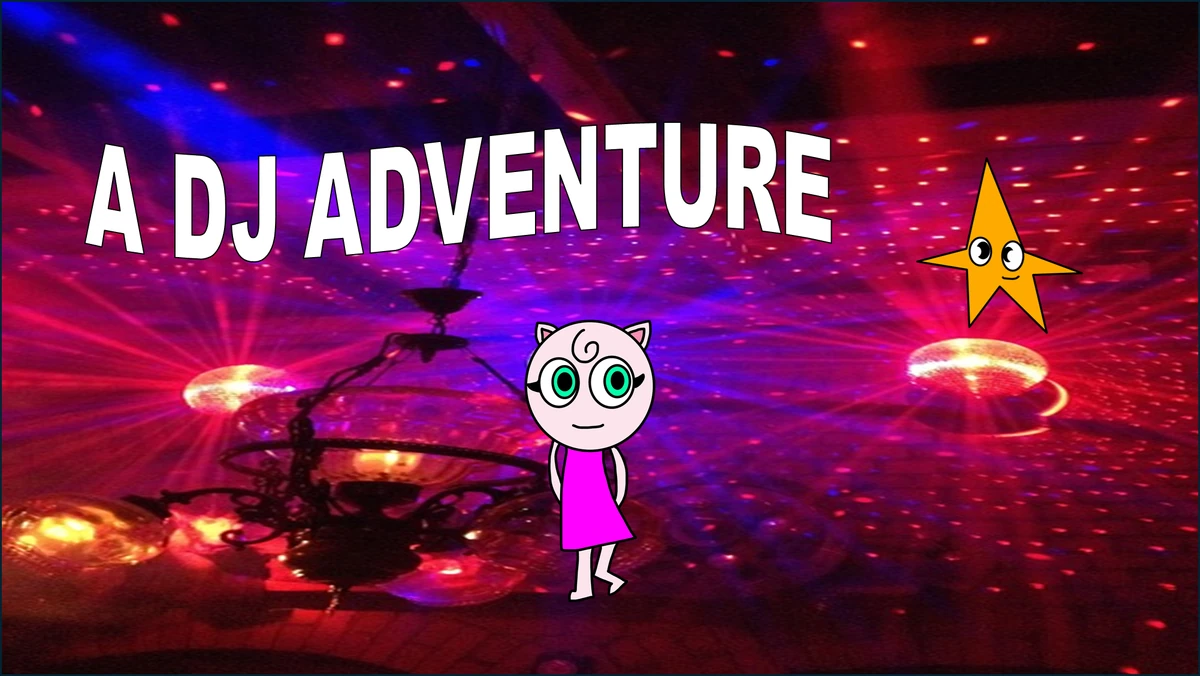 A DJ Adventure | Crossovers and Fan Episodes Wiki | Fandom