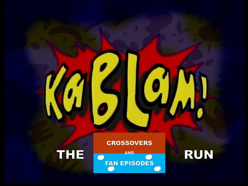 KaBLaM!: The C&FE Run | Crossovers and Fan Episodes Wiki | Fandom