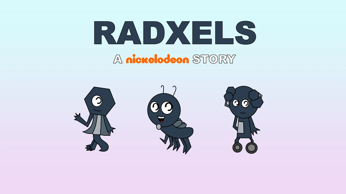 Radxels: A Nickelodeon Story | Crossovers and Fan Episodes Wiki | Fandom
