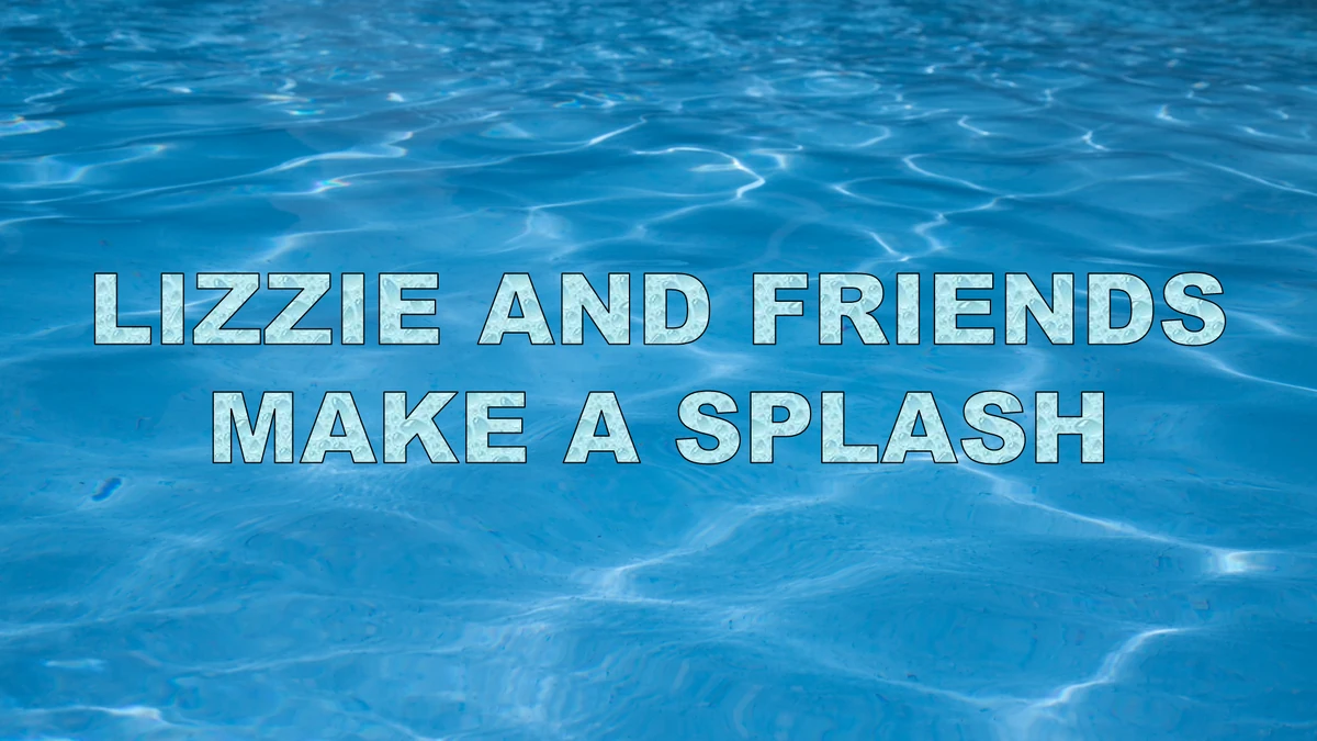 Lizzie and Friends Make a Splash | Crossovers and Fan Episodes Wiki ...