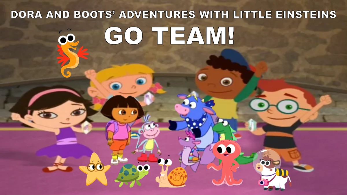Dora and Boots' Adventures with Little Einsteins: Go Team! | Crossovers ...