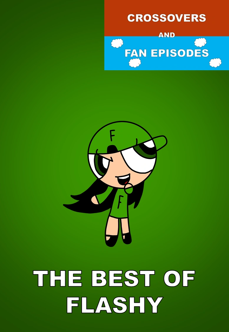 The Best of Flashy | Crossovers and Fan Episodes Wiki | Fandom