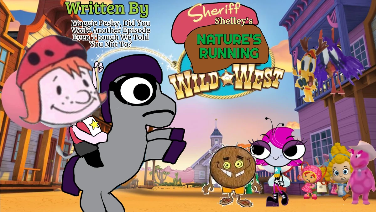 Sheriff Shelley’s Nature’s Running Wild West | Crossovia Wiki | Fandom