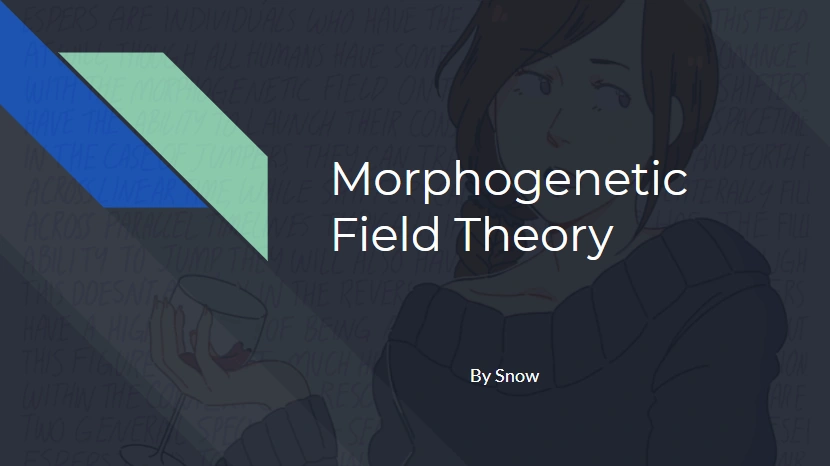 Morphogenetic Field Theory | Crossroads Project Wiki | Fandom