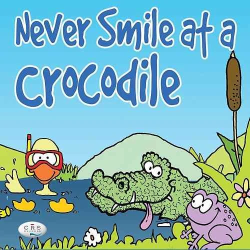 Never Smile at a Crocodile (2012 album) | CRS Records Wiki | Fandom