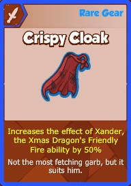 Crispy Cloak | Crusaders Of The Lost Idols Wikia | Fandom