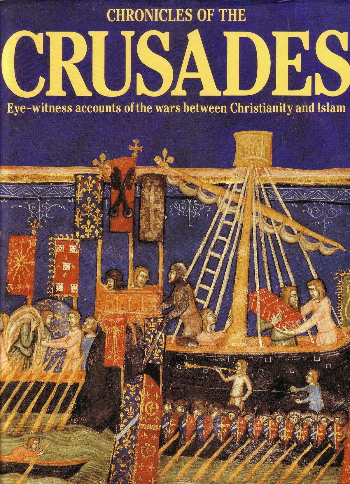 Chronicles of the Crusades: Eye-Witness Accounts of the Wars Between ...