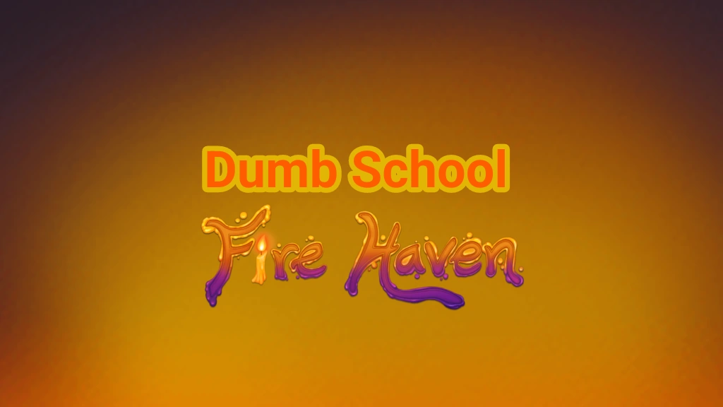 Dumb School: Fire Haven | Dumbschoolofficial964 Wiki | Fandom