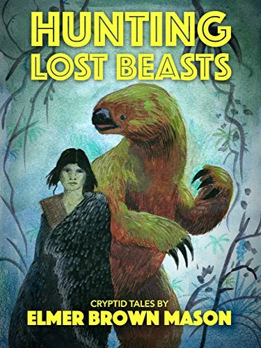 Hunting Lost Beasts: Cryptid Tales | Encyclopaedia of Cryptozoology ...
