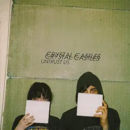Untrust Us | Crystal Castles Wiki | Fandom