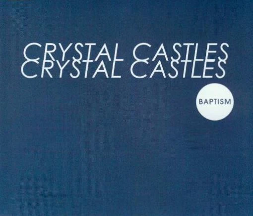 Baptism | Crystal Castles Wiki | Fandom
