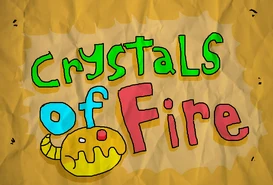 Crystals Of Fire 1 | Crystals Of Fire Wiki | Fandom