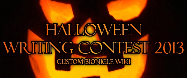 Custom BIONICLE Wiki:Halloween Writing Contest 2013 | Custom BIONICLE ...