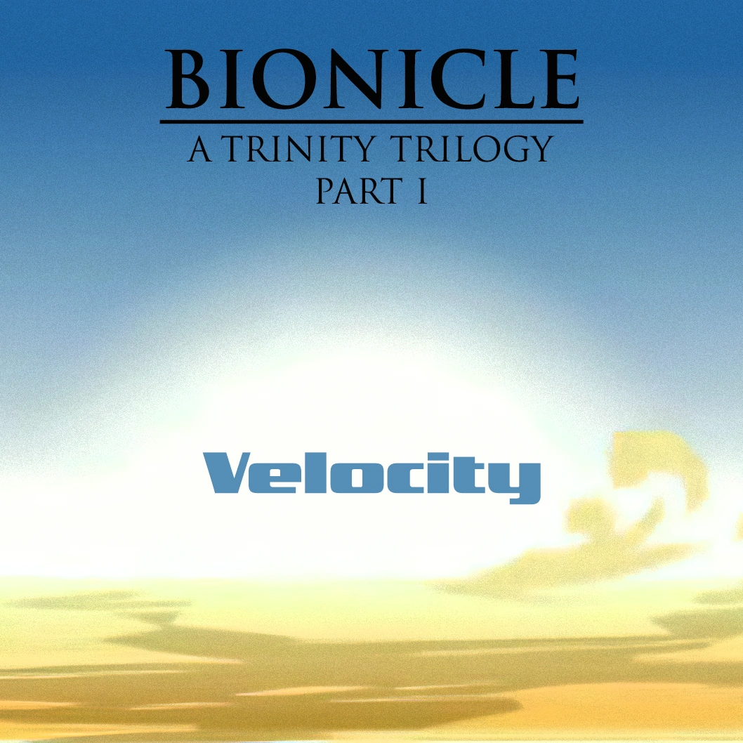 Velocity (Part 1 of a Trinity Trilogy) | Custom BIONICLE Wiki | Fandom