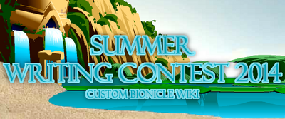 Custom BIONICLE Wiki:Summer Writing Contest 2014 | Custom BIONICLE Wiki ...