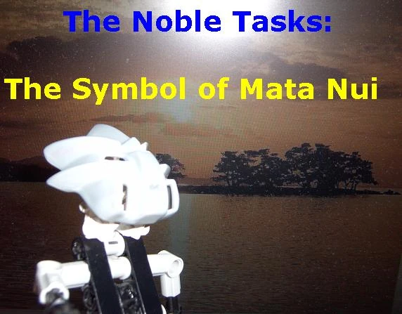 The Noble Tasks: The Symbol of Mata Nui | Custom BIONICLE Wiki | Fandom