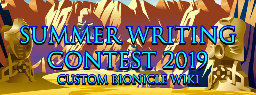 Custom BIONICLE Wiki:Summer Writing Contest 2019 | Custom BIONICLE Wiki ...