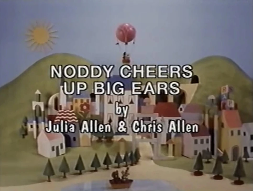 Noddy Cheers Up Big Ears | Cute and Cuddly Wiki | Fandom