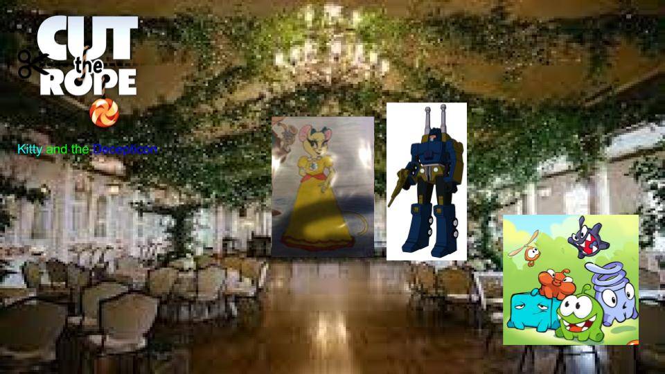 Kitty And The Decepticon Cut The Rope Fanon Wiki Fandom