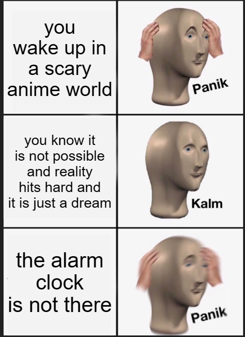 the only time you wish the alarm clock is there. meme I made (inspired ...
