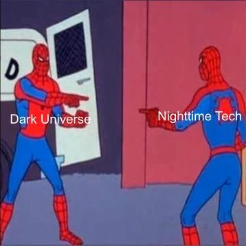 Dark Universe and Nighttime Tech meme | Fandom