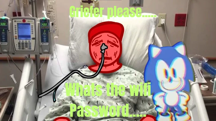 Griefer...Please....What's the wifi Password....? | Fandom