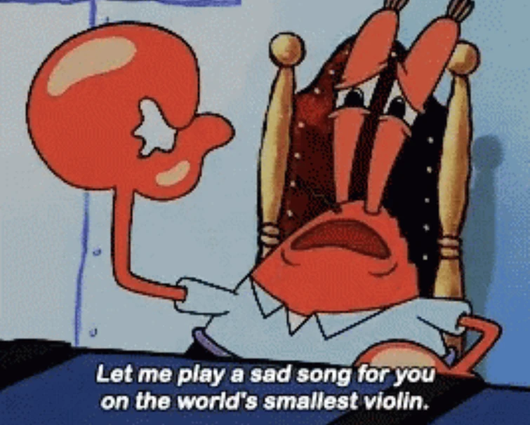 Sad. Boo hoo, let me play a sad song on the smallest violin ever | Fandom