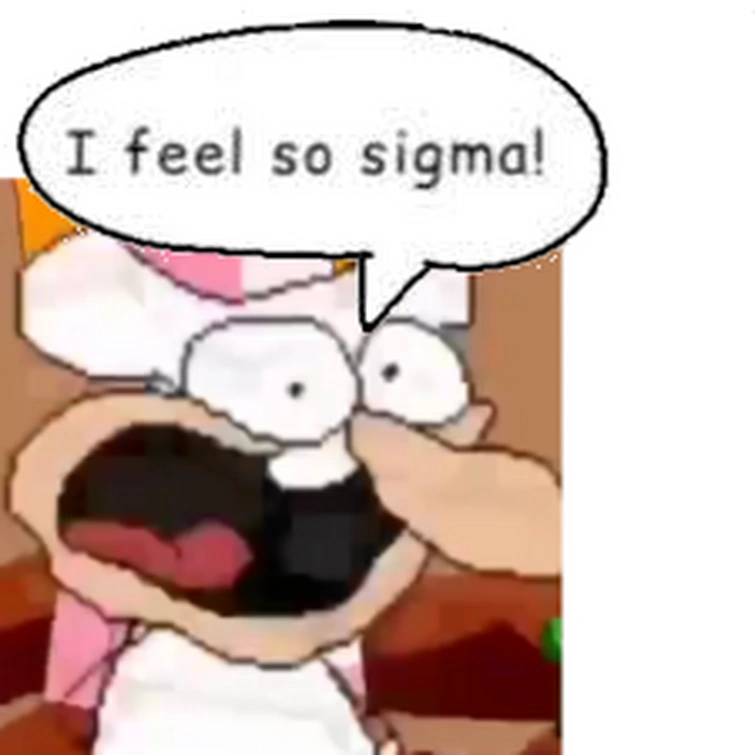 I Feel So Sigma! | Fandom