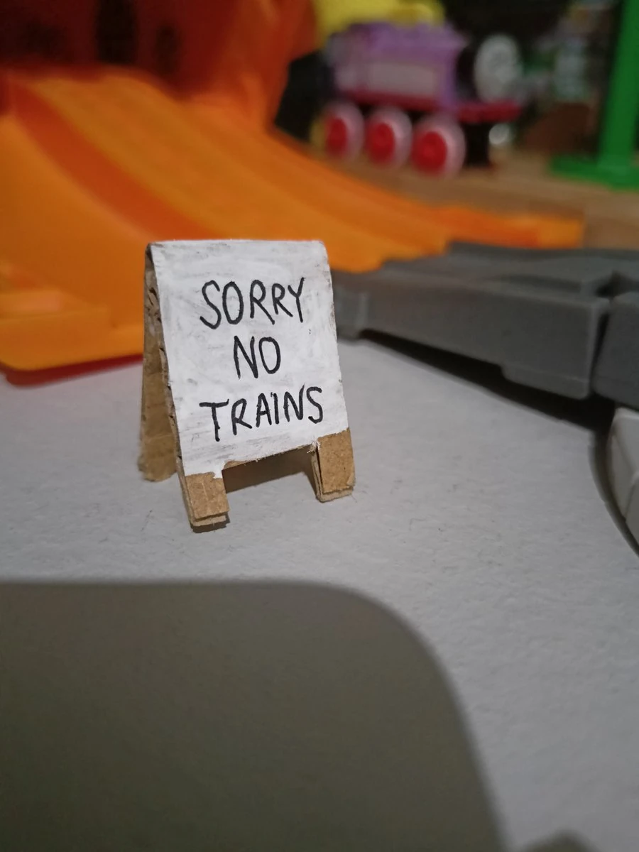 Recently I made a custom of the Sorry No Trains sign | Fandom