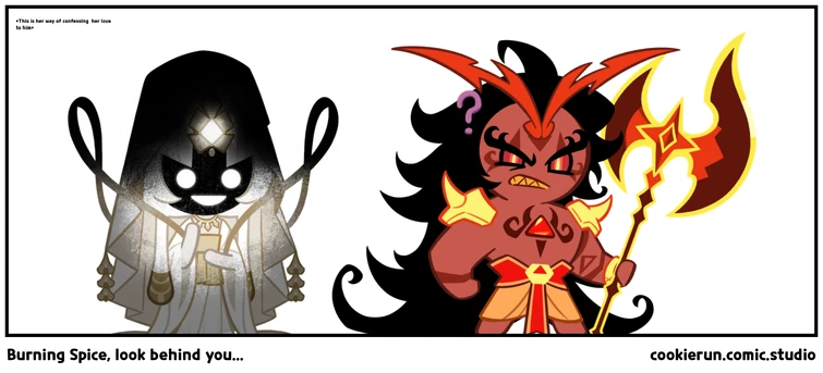 Burning Spice, look behind you... | Fandom