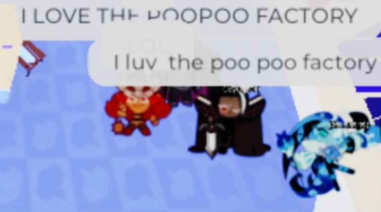 They luv the poo poo factory | Fandom